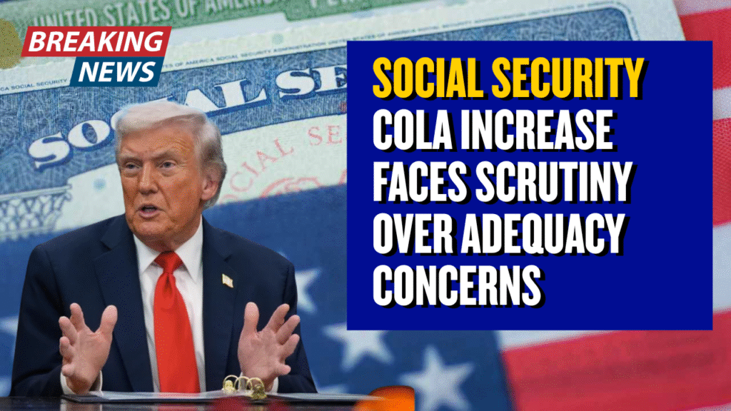 Social Security COLA Increase Faces Scrutiny Over Adequacy Concerns ...