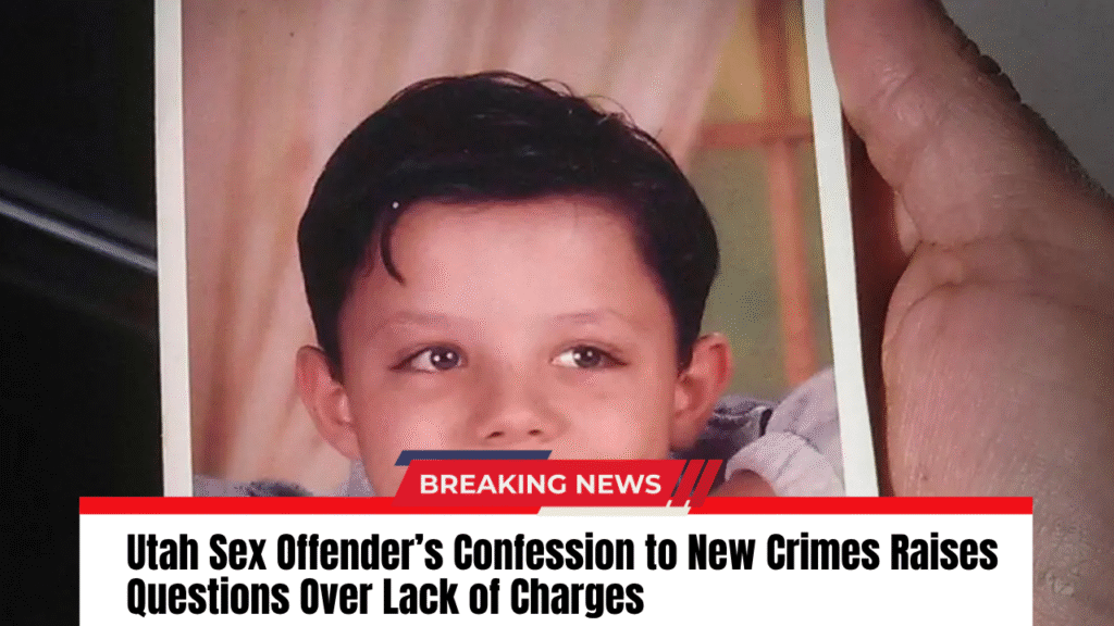 Utah Sex Offender’s Confession to New Crimes Raises Questions Over Lack ...